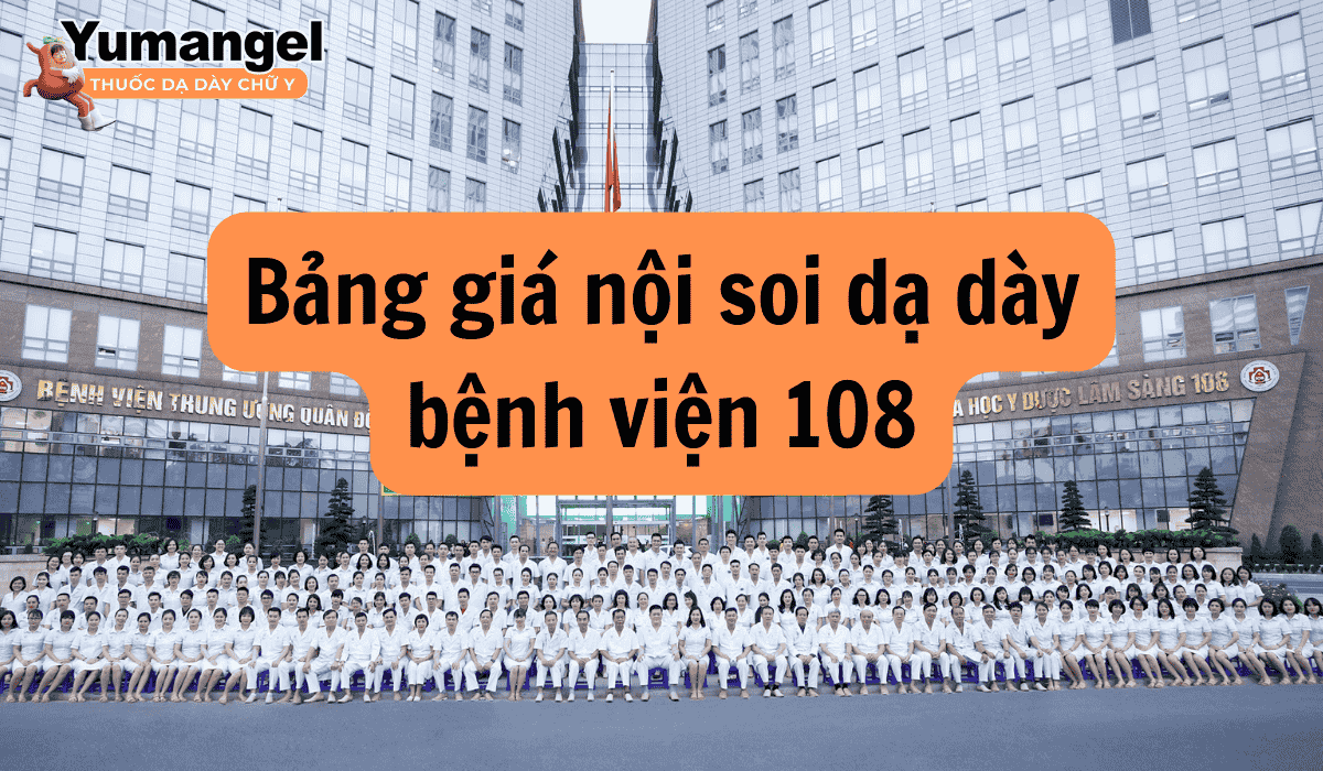 Cập nhật bảng giá nội soi dạ dày Bệnh viện 108 mới nhất 2026