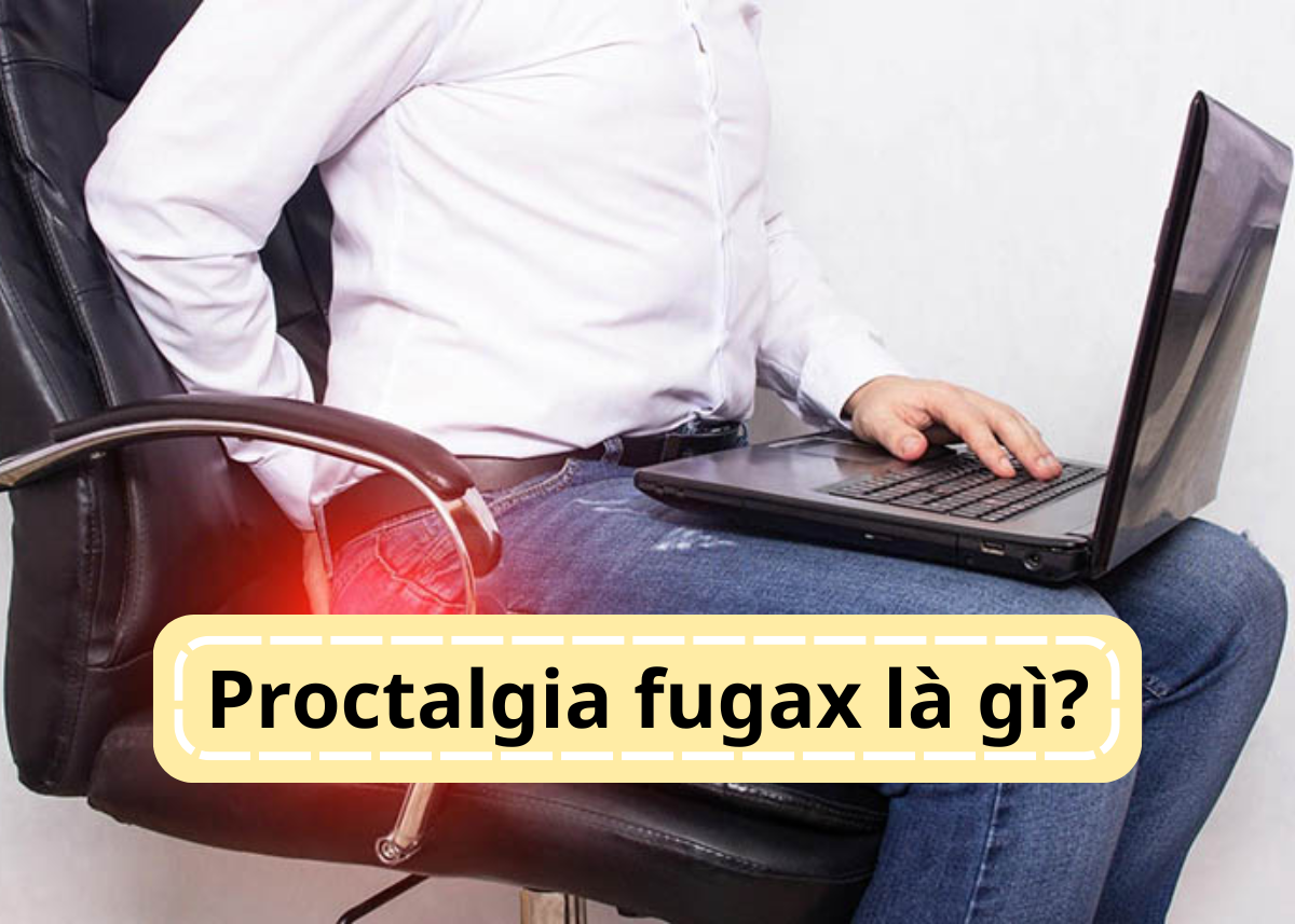Proctalgia fugax là gì? Những điều cần biết về bệnh lý mơ hồ này